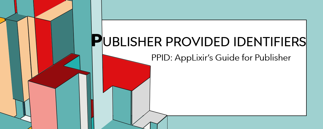 PPID: AppLixir’s Guide for Publisher - A Complete Guide to Ad ...